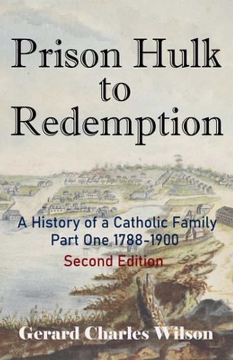 Prison Hulk to Redemption | Wilson, Gerard Charles - 교보문고