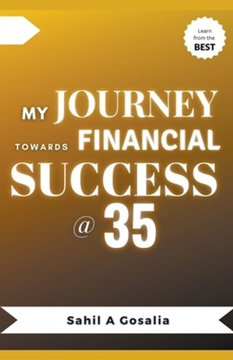 My Journey Towards Financial Success @ 35 | Gosalia, Sahil - 교보문고