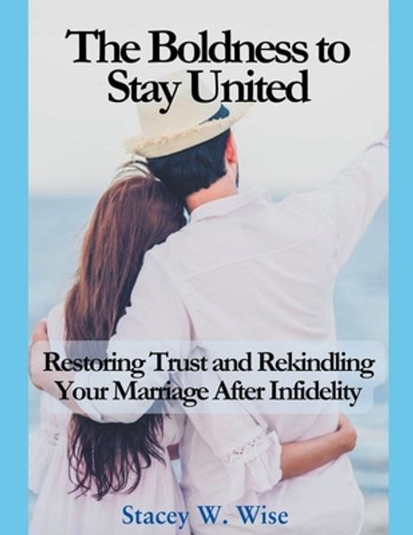 The Boldness to Stay United | Wise, Stacey W. - 교보문고