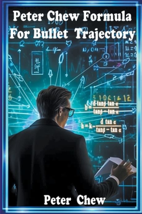 Peter Chew Formula For Bullet Trajectory Between 2 Towers | Chew, Peter - 교보문고