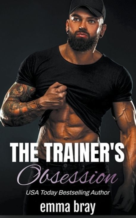 The Trainer's Obsession | Bray, Emma - 교보문고