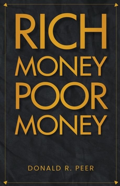 Rich Money Poor Money | Peer, Donald R. - 교보문고
