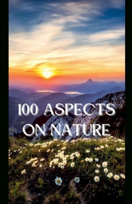 100 Aspects on Nature | Bahadur, Swatantra - 교보문고