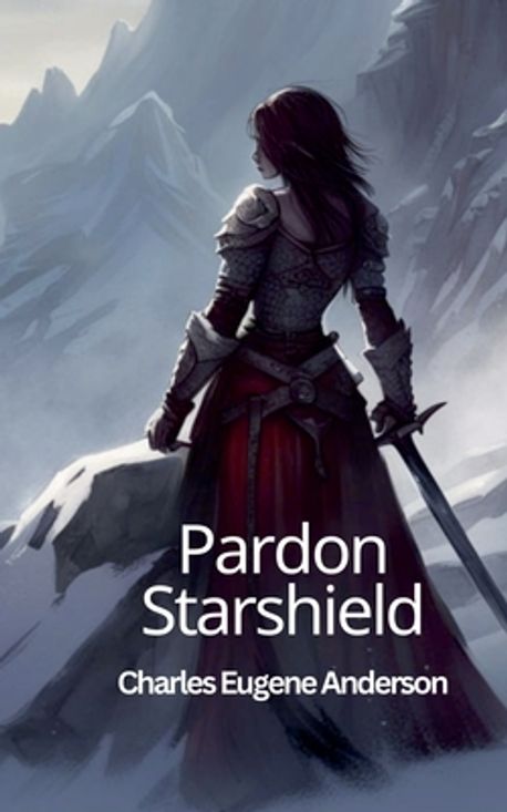 Pardon Starshield | Anderson, Charles Eugene - 교보문고