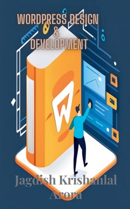 WordPress Design and Development | Arora, Jagdish Krishanlal - 교보문고
