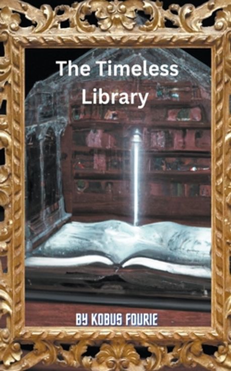The Timeless Library | Fourie, Kobus - 교보문고