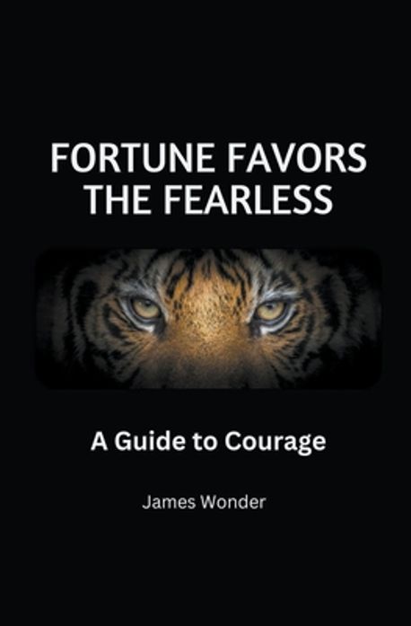 Fortune Favors the Fearless | Wonder, James - 교보문고