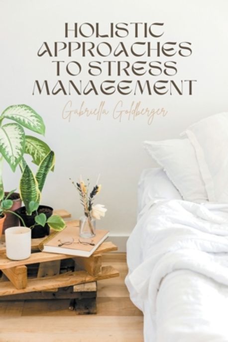 Holistic Approaches to Stress Management | Goldberger, Gabriella - 교보문고