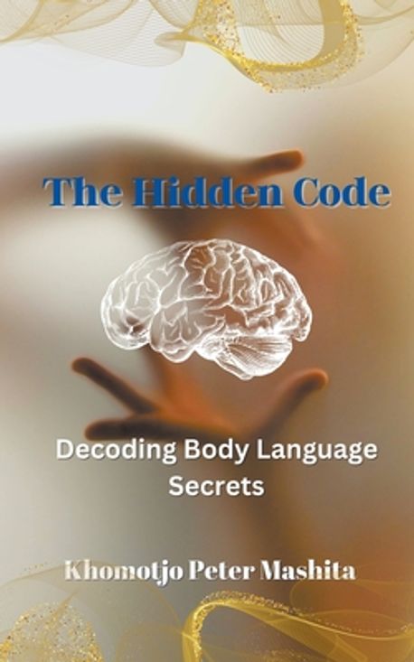 The Hidden Code | Mashita, Khomotjo Peter - 교보문고