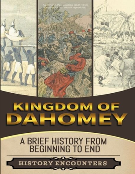 Kingdom of Dahomey | Encounters, History - 교보문고