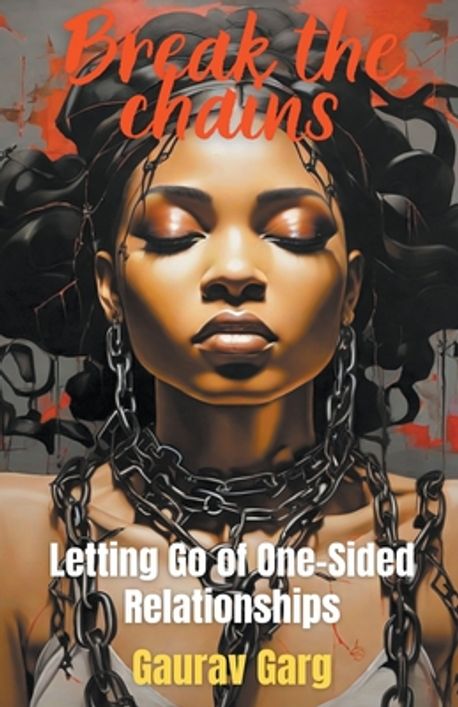 Break the Chains | Garg, Gaurav - 교보문고