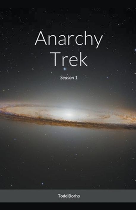 Anarchy Trek - Season 1 | Borho, Todd - 교보문고