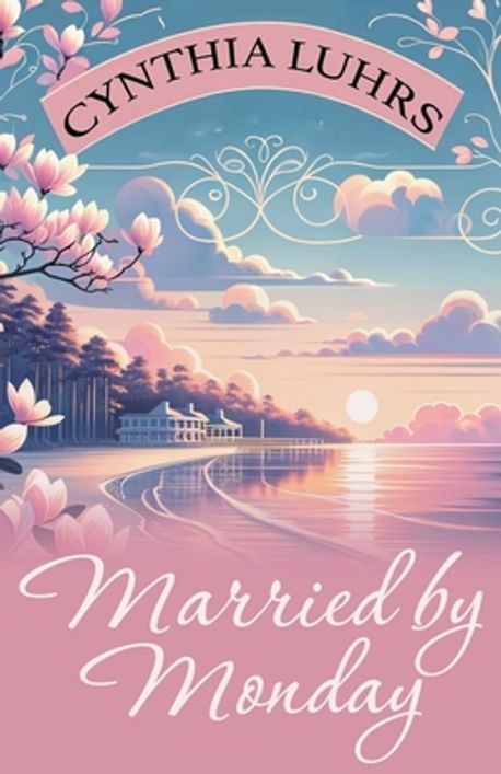 Married by Monday | Luhrs, Cynthia - 교보문고
