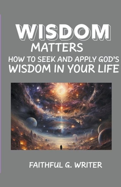 Wisdom Matters | Writer, Faithful G. - 교보문고