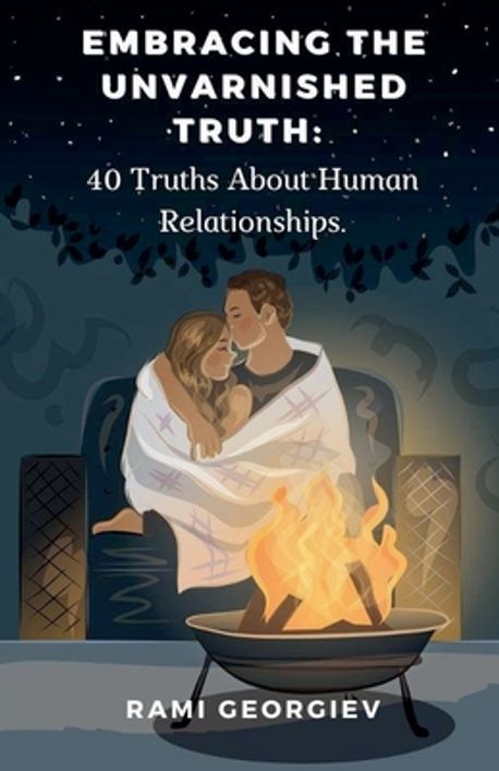 Embracing the Unvarnished Truth | Georgiev, Rami - 교보문고