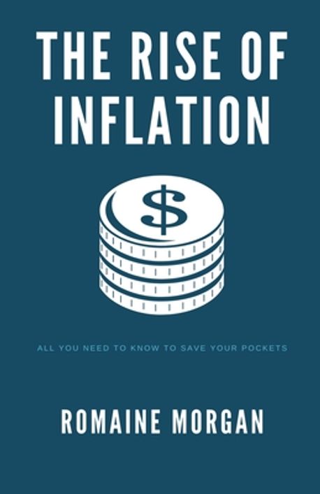 The Rise Of Inflation | Morgan, Romaine - 교보문고