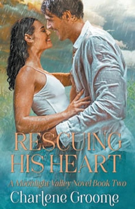 Rescuing His Heart | Groome, Charlene - 교보문고
