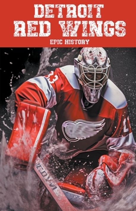 Detroit Red Wings Epic History | History, Epic - 교보문고