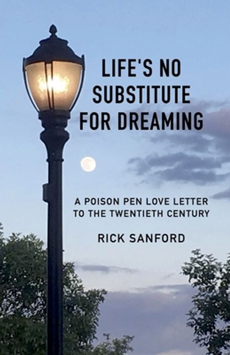 Life's No Substitute For Dreaming | Sanford, Rick - 교보문고