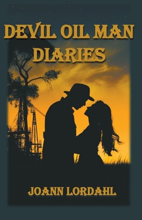 Devil Oil Man Diaries | Lordahl, Jo Ann - 교보문고