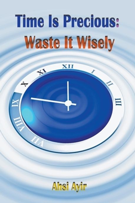 Time Is Precious | Ayir, Ahsi - 교보문고