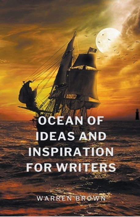 Ocean of Ideas and Inspiration for Writers | Brown, Warren - 교보문고