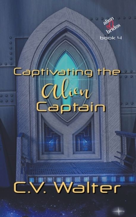 Captivating the Alien Captain | C, V. Walter - 교보문고