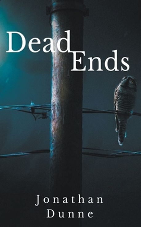 Dead Ends | Dunne, Jonathan - 교보문고
