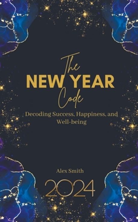 The New Year Code | Smith, Alex - 교보문고