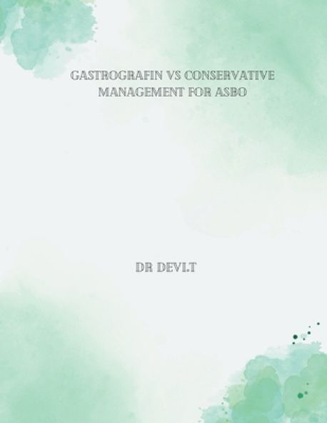 Gastrografin vs Conservative Management for ASBO | T, Devi - 교보문고