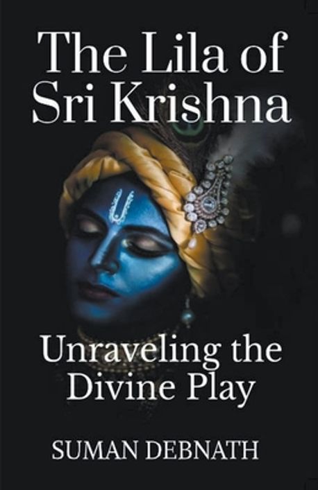 The Lila of Sri Krishna | Debnath, Suman - 교보문고