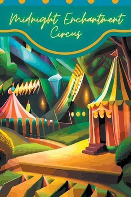 Midnight Enchantment Circus | Velene, Hye - 교보문고
