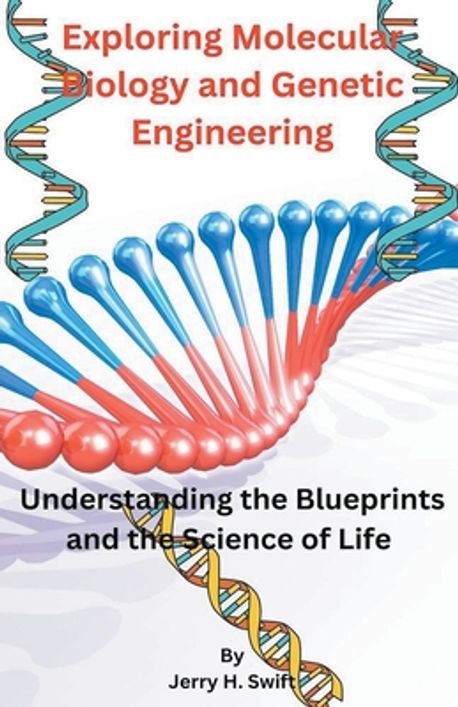 Exploring Molecular Biology and Genetic Engineering | Swift, Jerry H ...