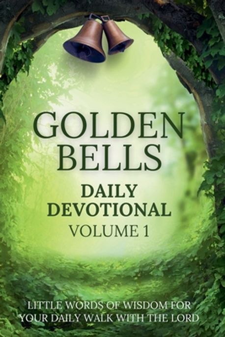 Golden Bells Daily Devotional Volume 1 | Johnston, Brian - 교보문고