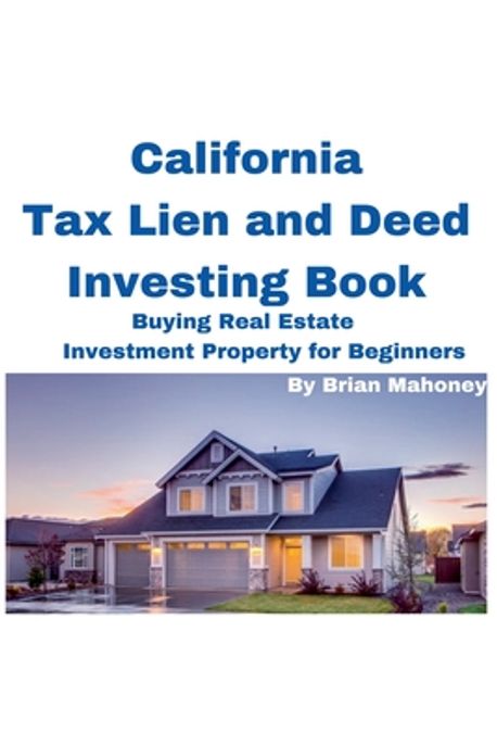 California Tax Lien and Deed Investing Book Buying Real Estate ...
