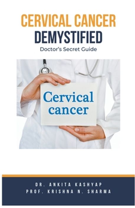 Cervical Cancer Demystified Doctors Secret Guide | Kashyap, Ankita - 교보문고