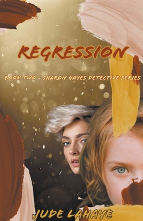 Regression | LaHaye, Jude - 교보문고