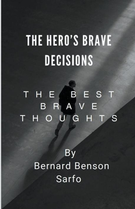 The Hero's Brave Decisions | Sarfo, Bernard Benson - 교보문고