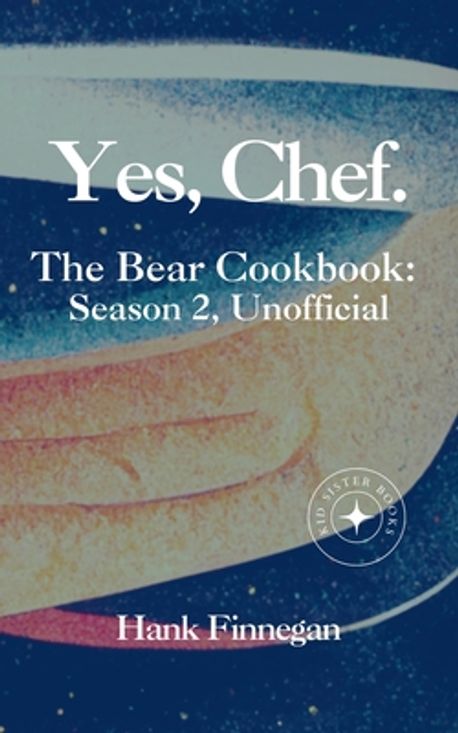 Yes, Chef. The Bear Cookbook | Finnegan, Hank - 교보문고