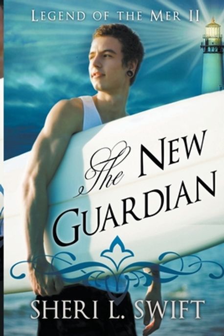 Legend of the Mer II The New Guardian | Swift, Sheri L. - 교보문고