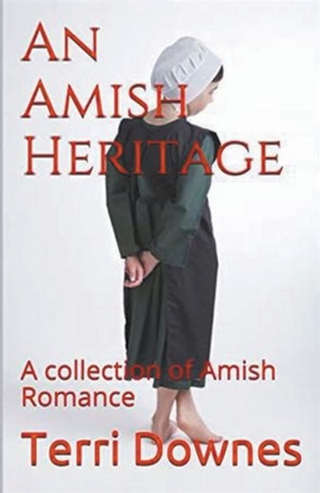 An Amish Heritage | Downes, Terri - 교보문고