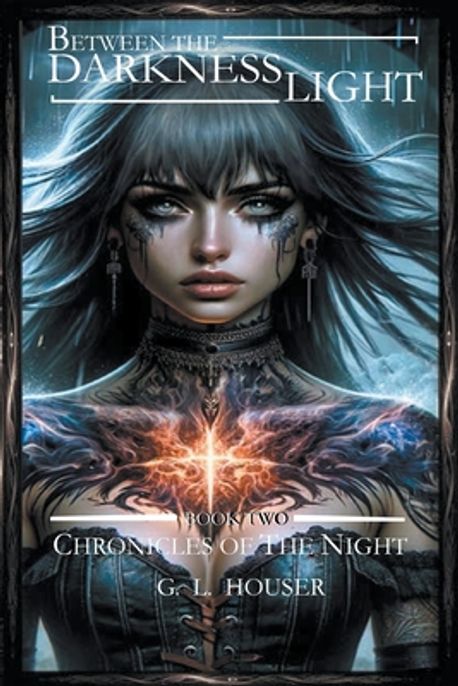 Between The Darkness And The Light Book Two | Houser, G. L. - 교보문고