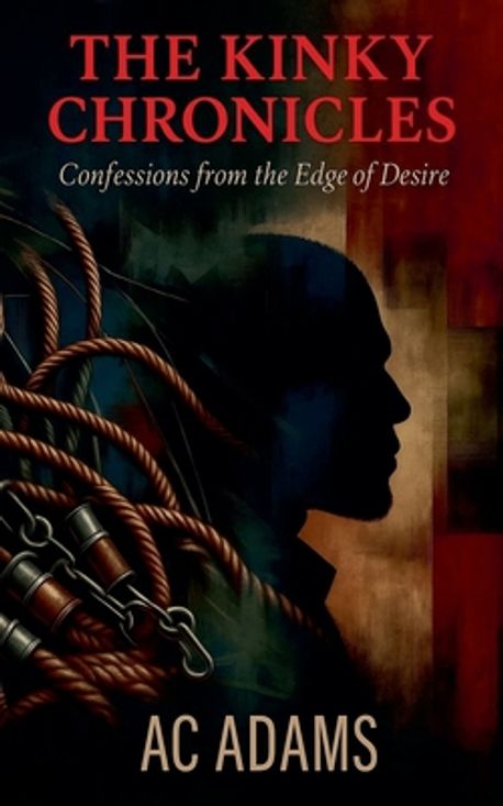 The Kink Chronicles | Adams, Ac - 교보문고