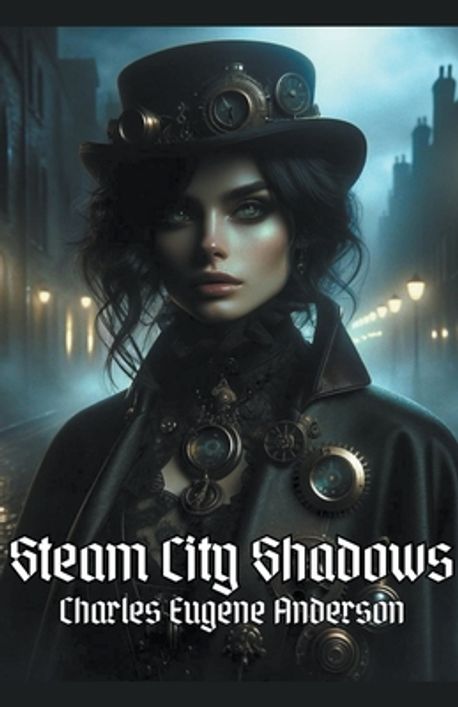 Steam City Shadows | Anderson, Charles Eugene - 교보문고