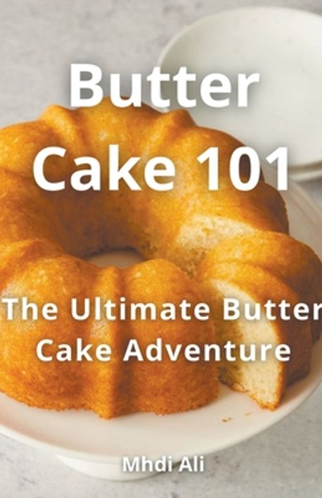 Butter Cake 101 | Ali, Mhdi - 교보문고