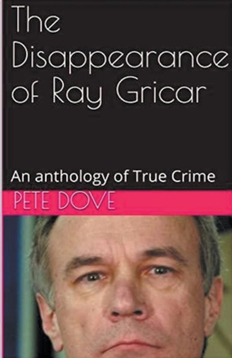 The Disappearance of Ray Gricar | Dove, Pete - 교보문고