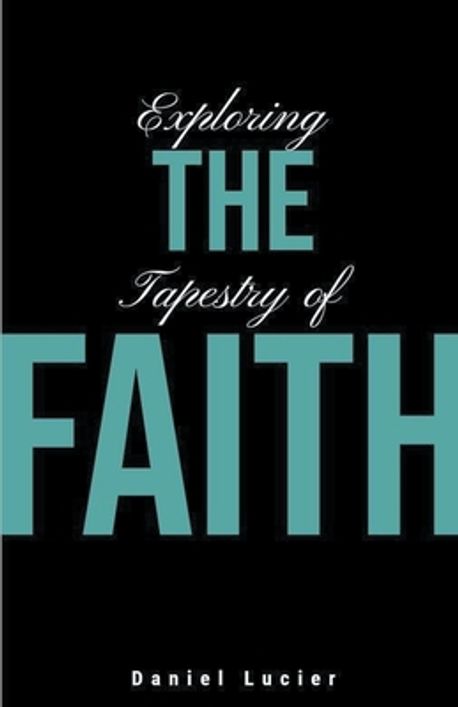 Exploring the Tapestry of Faith | Lucier, Daniel - 교보문고