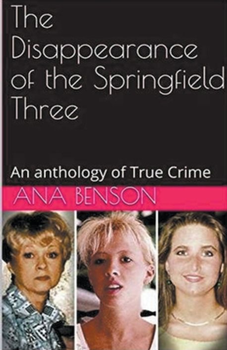 The Disappearance of the Springfield Three | Benson, Ana - 교보문고