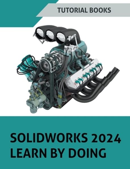 SOLIDWORKS 2024 Learn by doing | Books, Tutorial - 교보문고