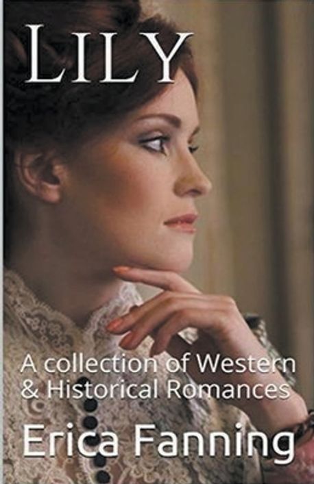 Lily A Collection of Western & Historical Romance | Fanning, Erica - 교보문고